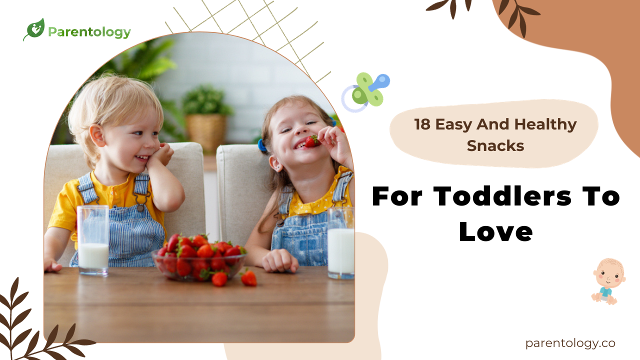 Healthy Snacks for Toddlers: 18 Easy Nutrient-Rich Delights