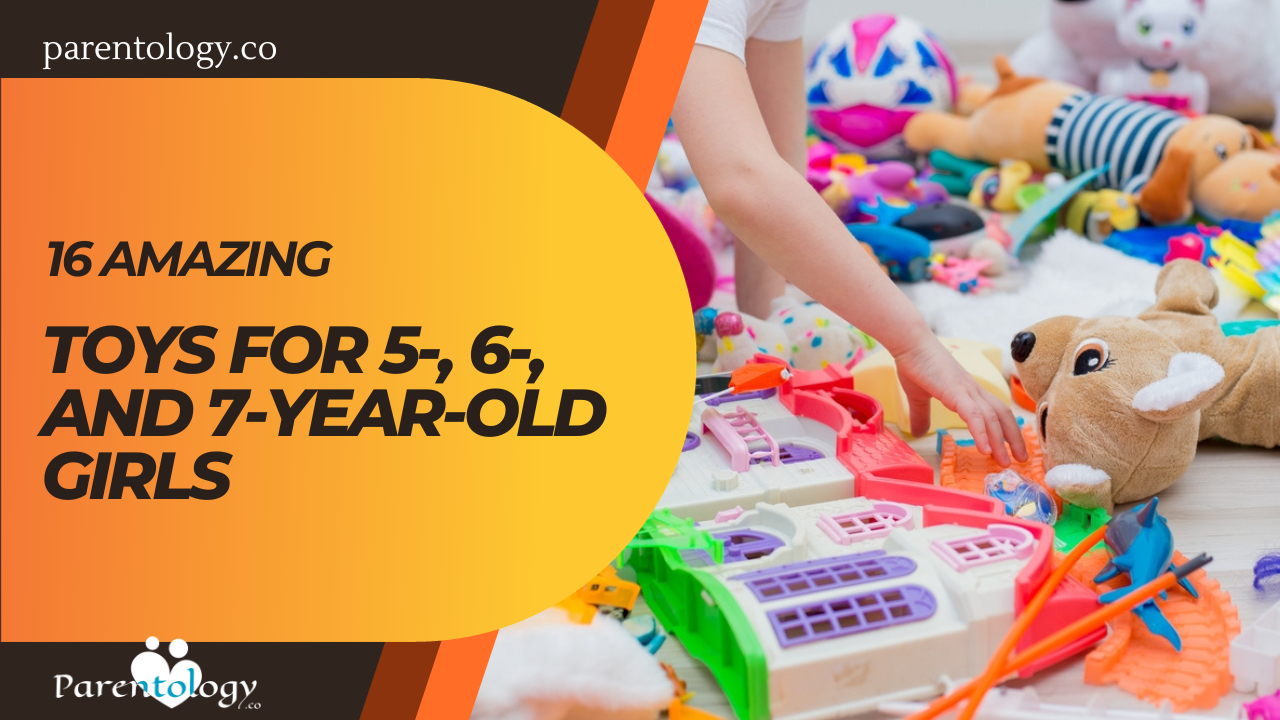 Toys for Girls: 16 Toys for 5-, 6-, And 7-Year-Olds